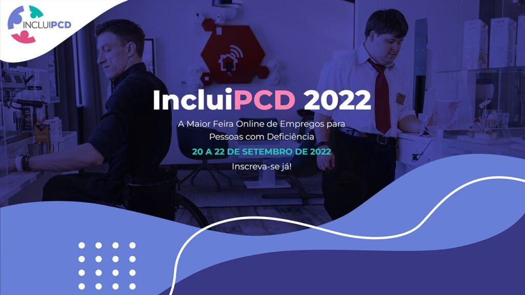 Inclui PcD 2022: Feira de empregos para PcDs espera reunir 15 mil vagas entre 20 e 22 de setembro